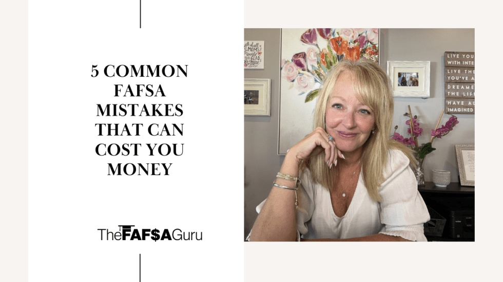 5 Common FAFSA Mistakes to Avoid That Can Cost You Money - The FAFSA Guru