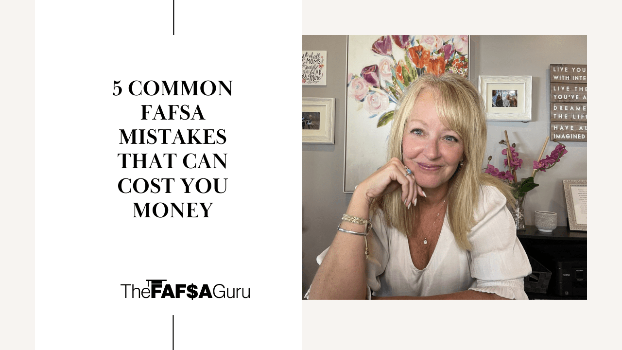 5 Common FAFSA Mistakes to Avoid That Can Cost You Money - The FAFSA Guru