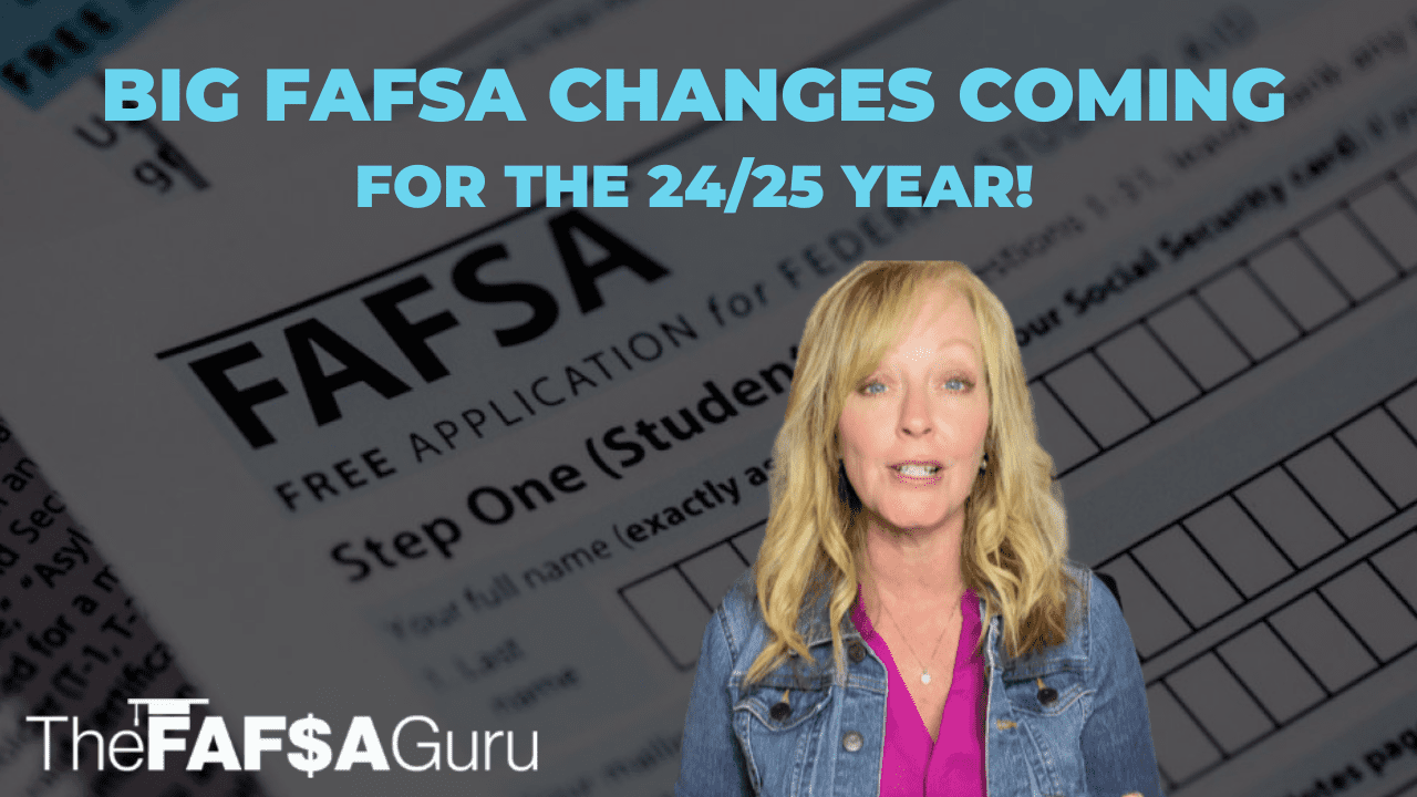 Big 24/25 FAFSA Changes That You Need To Know About - The FAFSA Guru