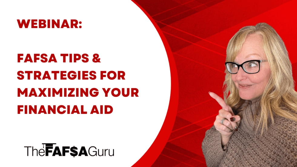 FAFSA Tips & Strategies for Maximizing Your Financial Aid - The FAFSA Guru